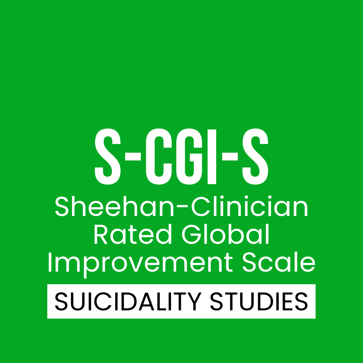 Sheehan - Clinician Global Improvement in Suicidality Scale (S-CGI-S ...